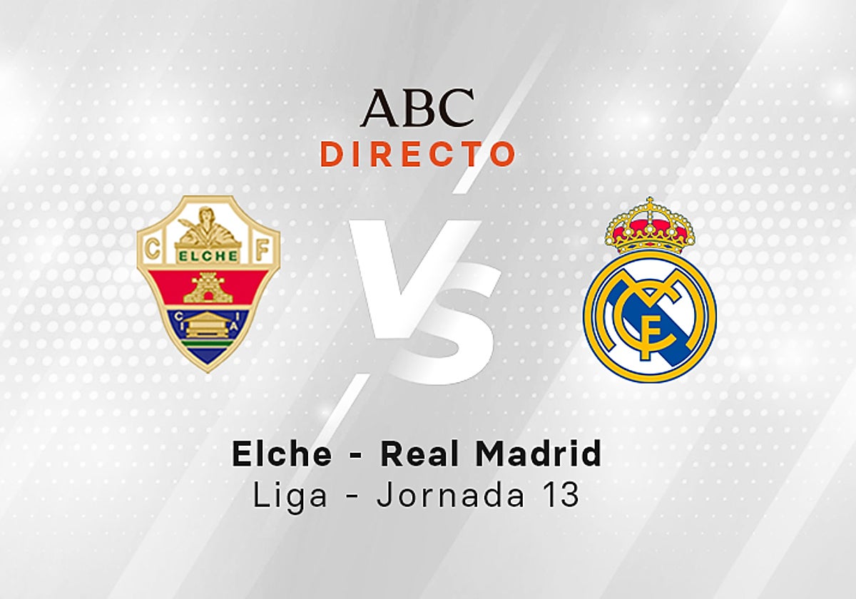 Elche - Real Madrid en directo hoy: partido de la Liga, jornada 13